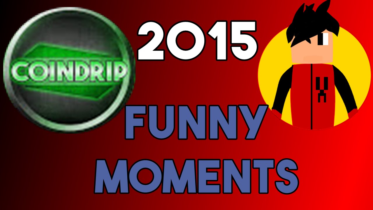 2015 Funny Moments w/ Coindrip - YouTube