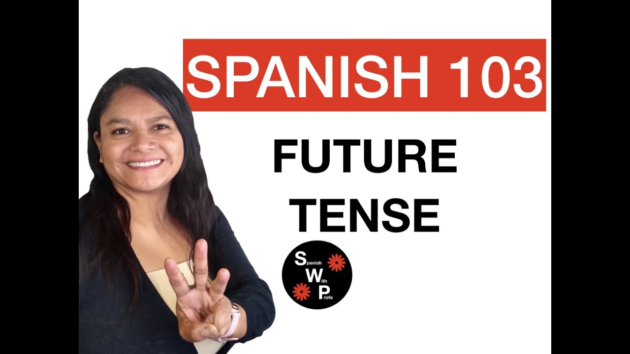 Spanish 103 - Learn How to Form the Future Tense in Spanish for ...