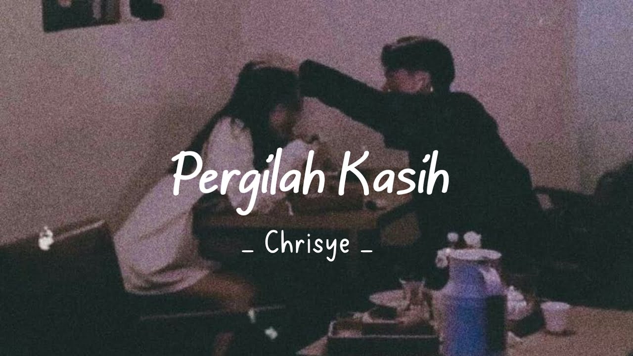 Pergilah Kasih - Chrisye (lirik) - YouTube