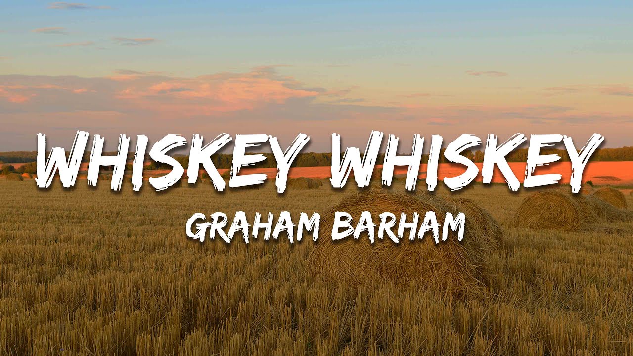 Graham Barham - WHISKEY WHISKEY (Lyrics) - YouTube