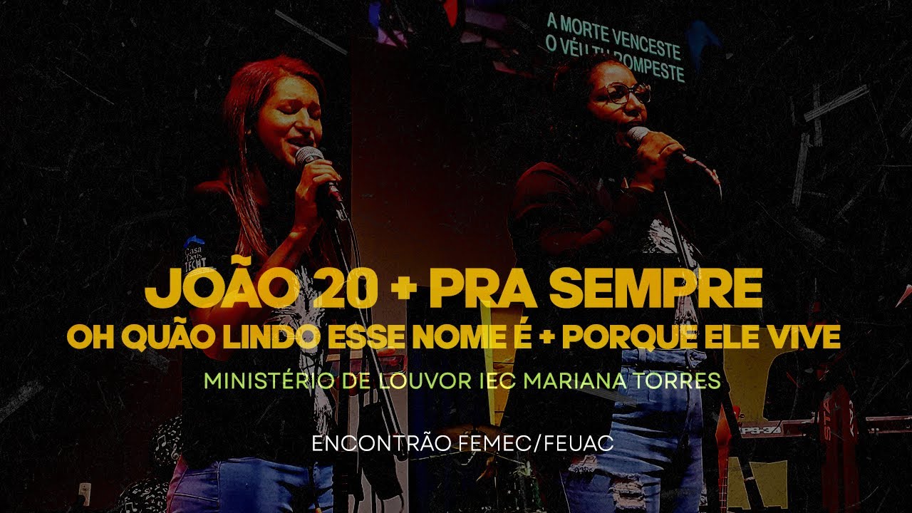 João 20 + Pra Sempre + Oh Quão Lindo Esse Nome É + Porque Ele Vive | Min Louvor Iec Mariana ...