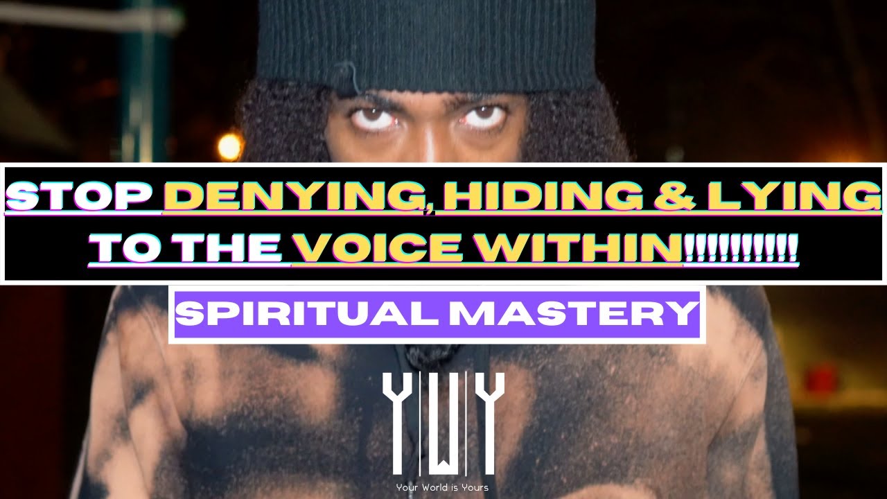 STOP DENYING, HIDING & LYING TO THE VOICE WITHIN! | (Spiritual Mastery ...