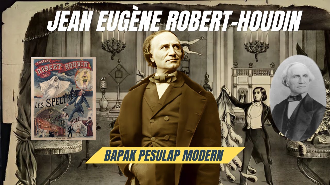 Mengenal Jean Eugene Robert Houdin: Bapak Ilusi Modern! - YouTube