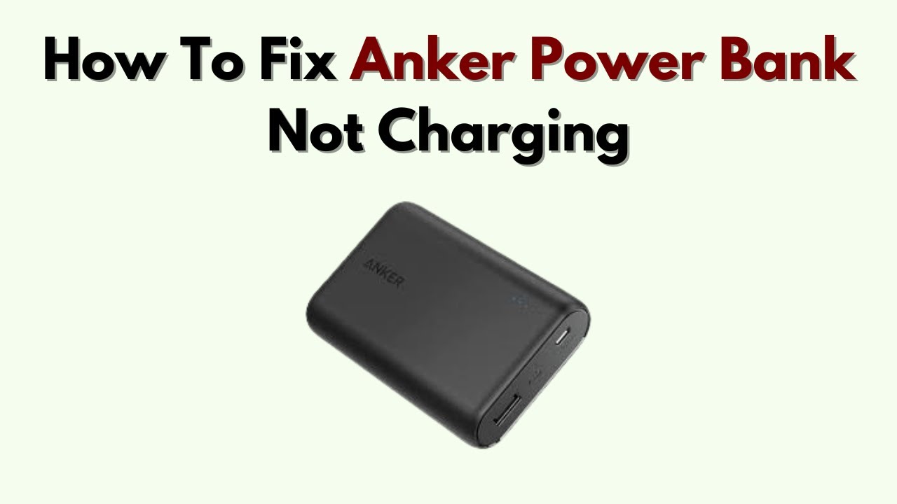 How to Fix Anker Power Bank Not Charging – Port, Cable & Reset ...
