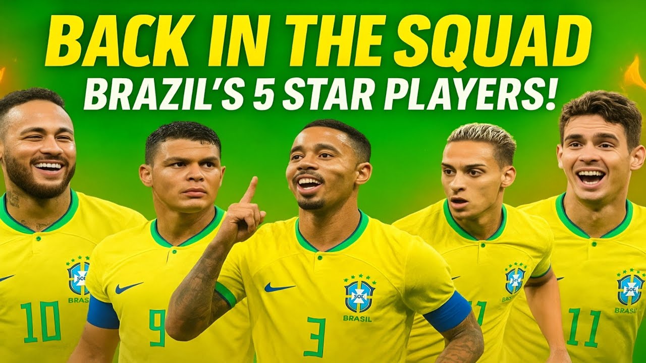 Back in the Squad: Brazil’s 5 Star Players! Brazil’s 2026 Dream Squad ...