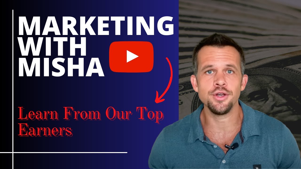 Marketing with Misha - Learn From Our Top Earners Part 3 - YouTube