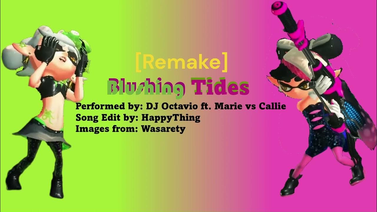 [REMAKE] Blushing Tides (DJ Octavio ft. Marie vs. Callie) - Splatoon Music Edit - YouTube