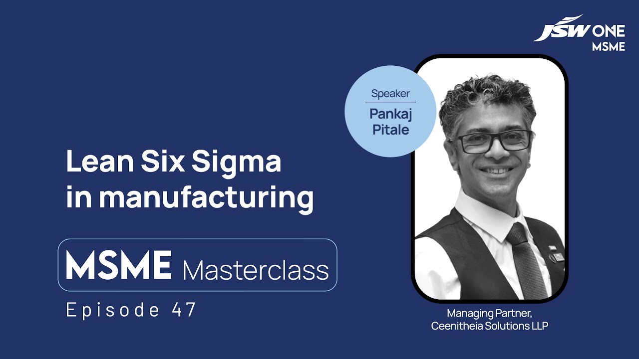 MSME Masterclass | Episode 47 | Lean Six Sigma in Manufacturing - YouTube