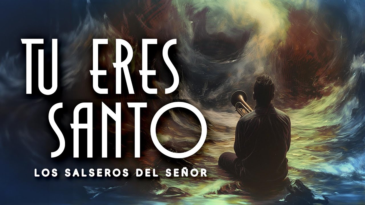 TU ERES SANTO - Los Salseros del Señor (Video Concepto) - YouTube