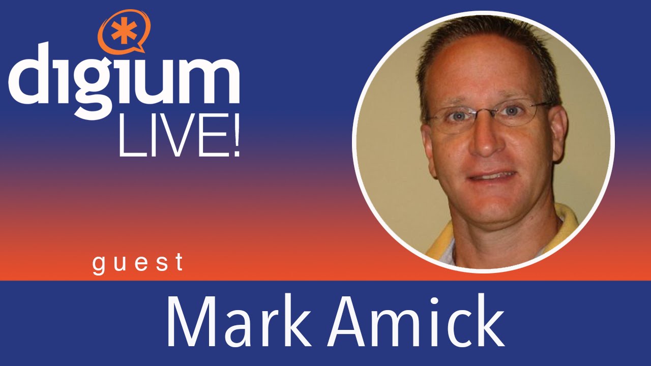 Digium Live | Guest Mark Amick | Digium Director of Product Management ...