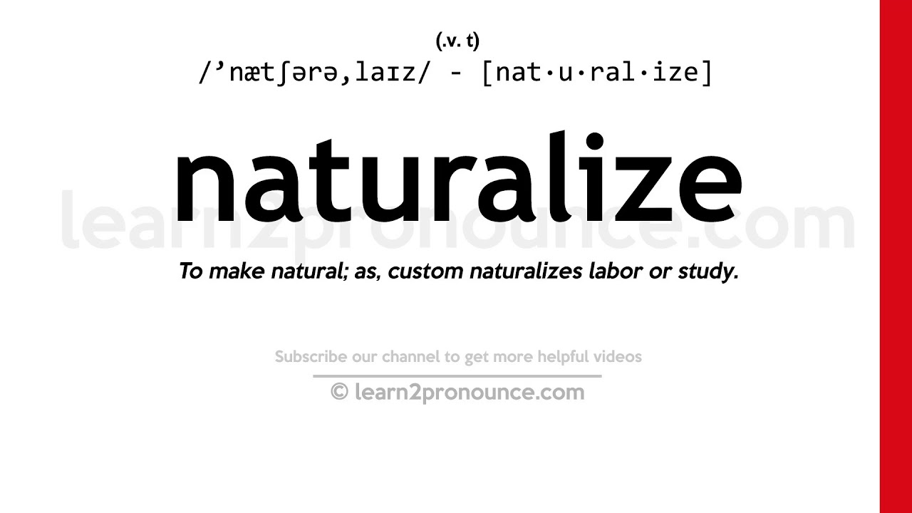 Pronunciation of Naturalize | Definition of Naturalize - YouTube