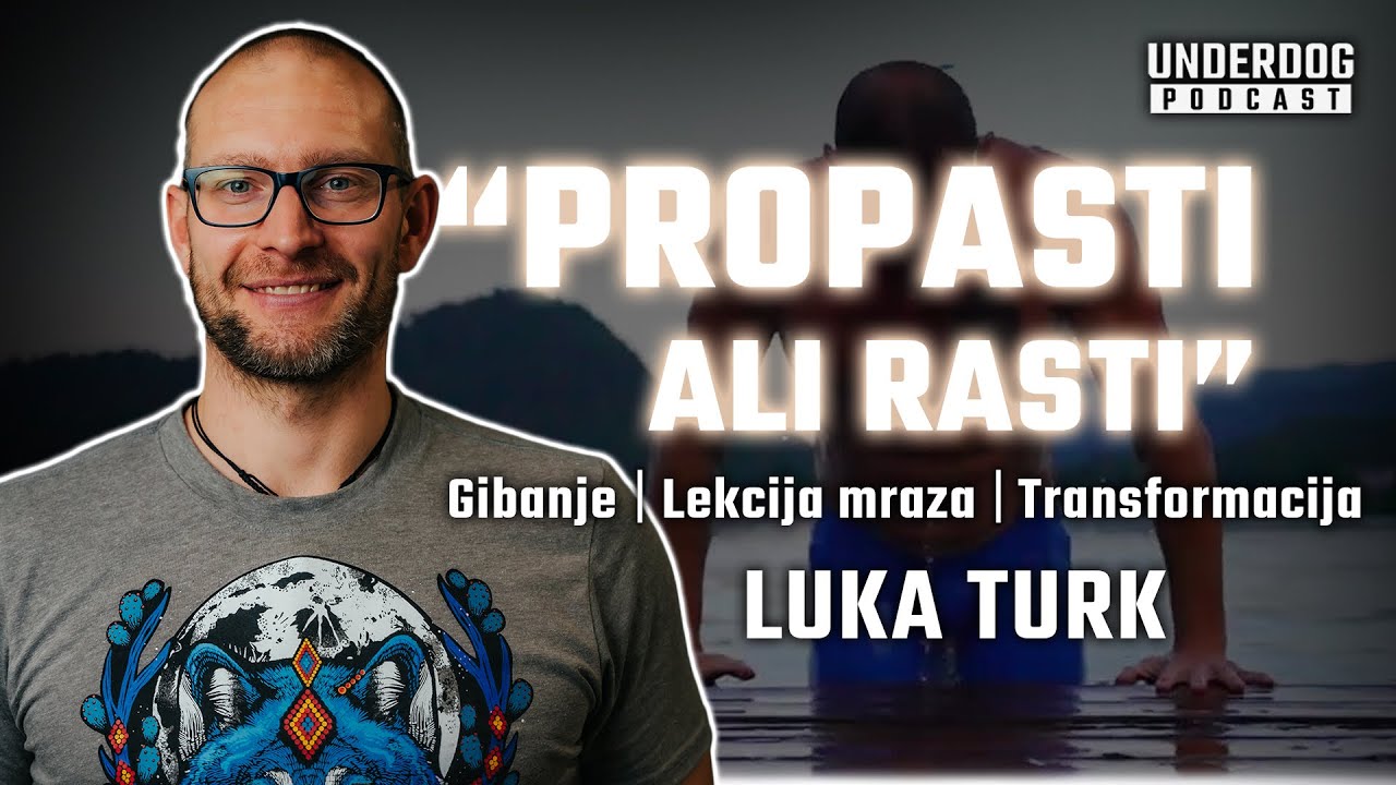 Globoke lekcije v mrazu in gibanju - Luka Turk⎜Underdog podcast #28 ...