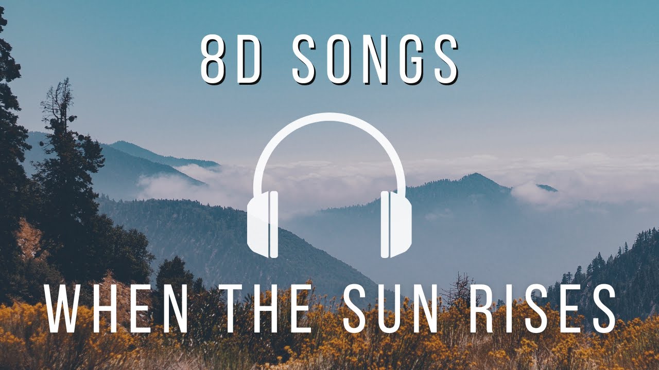 8D Songs - When The sun Rises (🎧8D BINAURAL AUDIO🎧) - YouTube Music