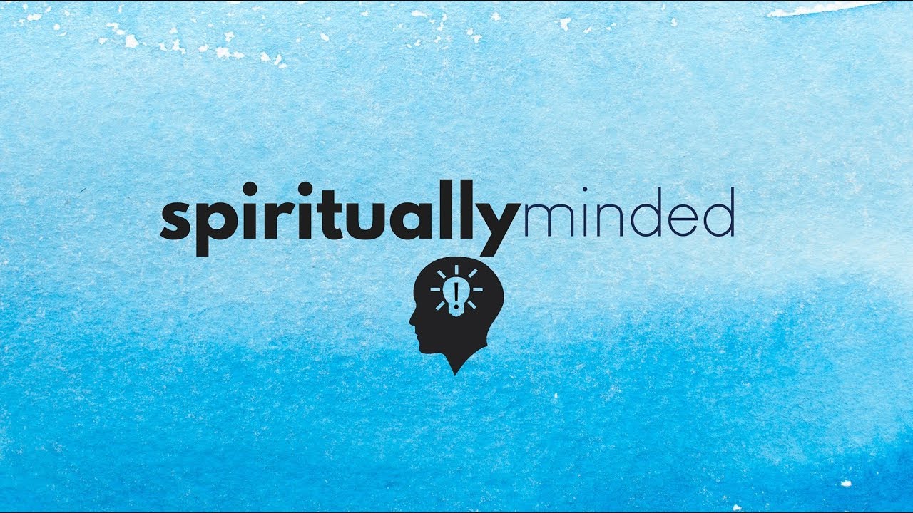 Spiritually Minded (Part 1 of 3) - The Spirit Filled Church - Allen ...