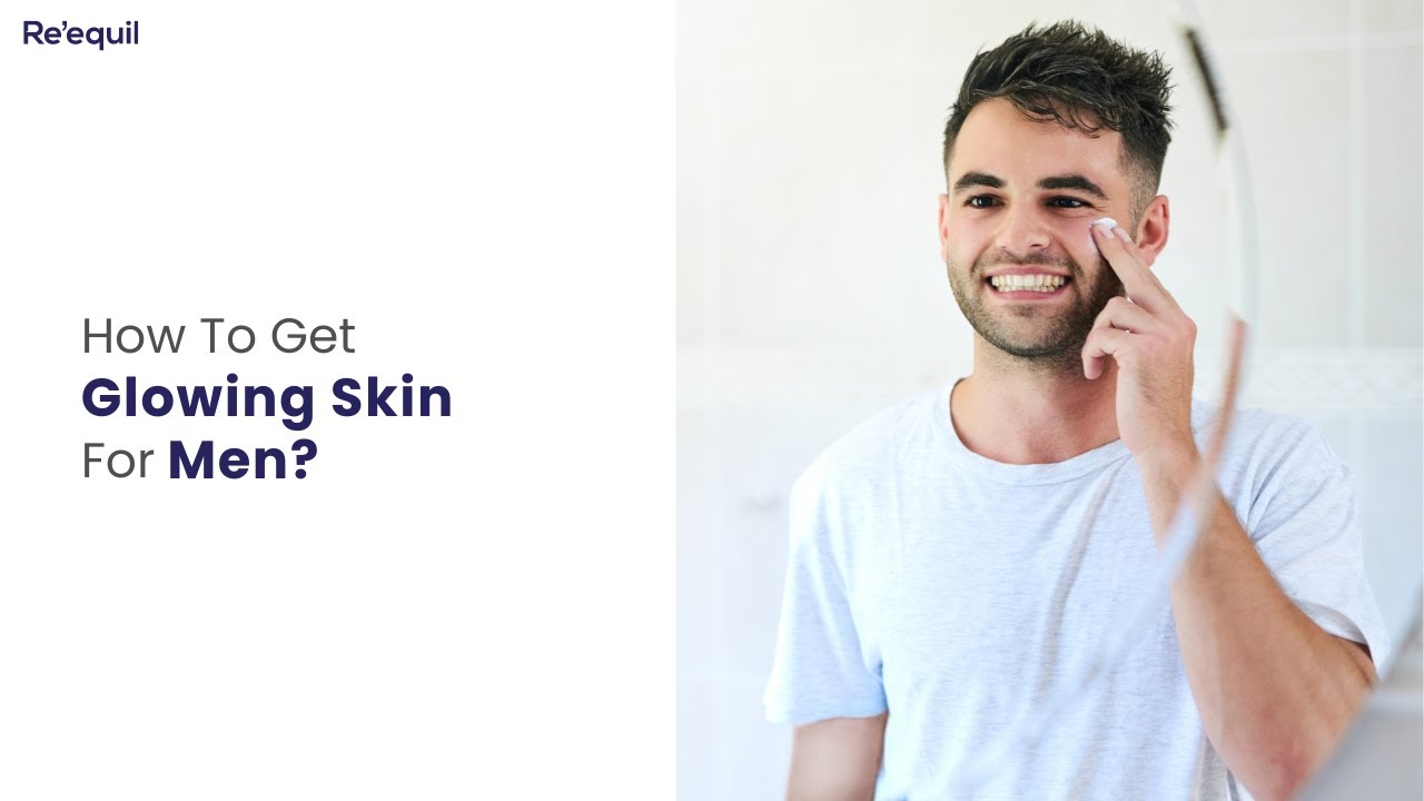 How To Get Glowing Skin For Men? - YouTube