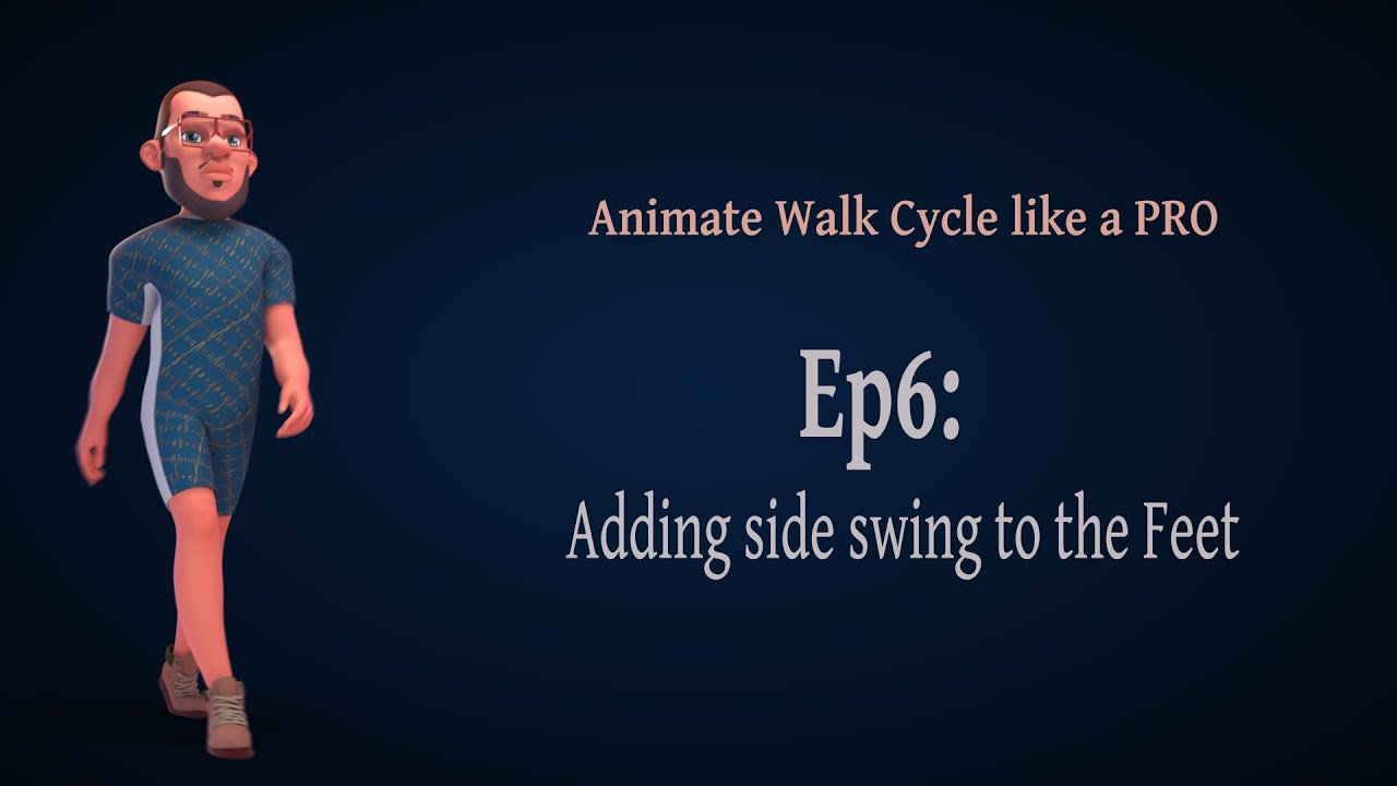 How to properly Animate A Walk Ep6: Adding side swing to the Feet - YouTube
