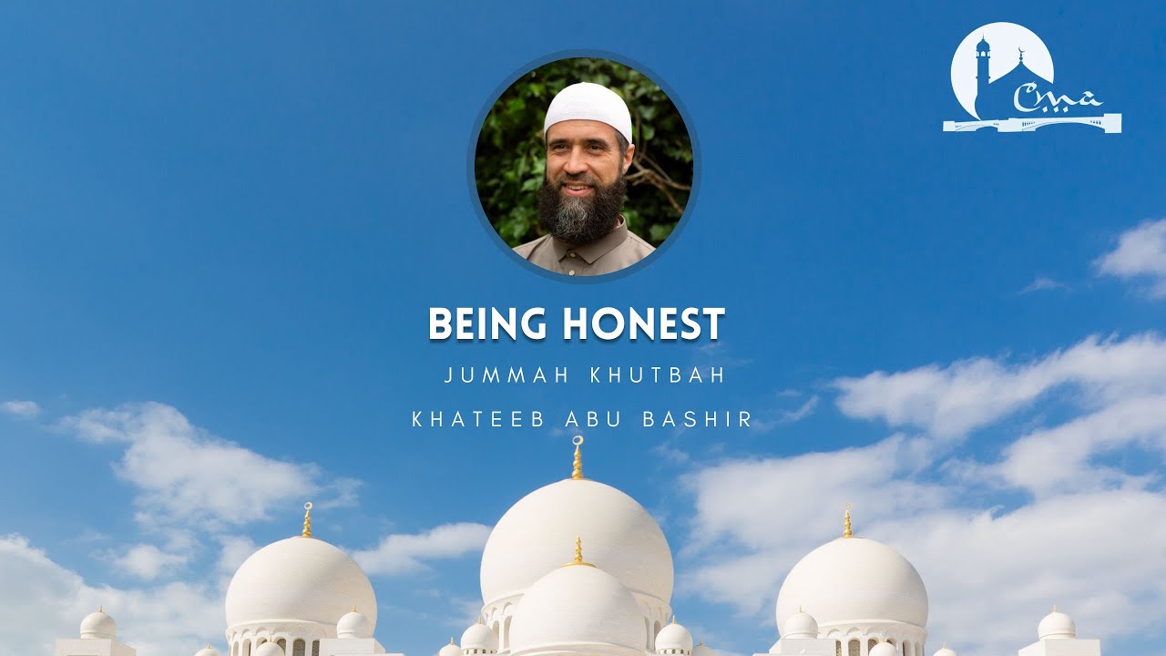 Being Honest | Jummah Khutbah | Abu Bashir | CMA - YouTube