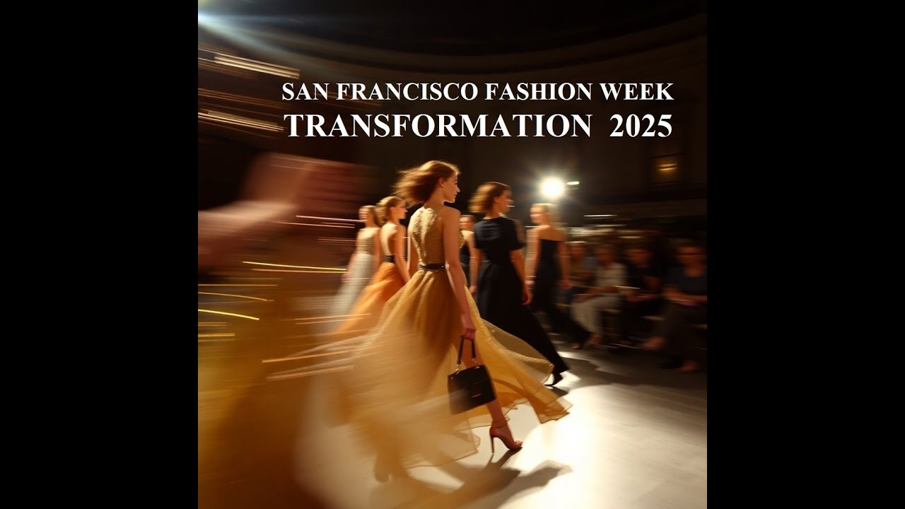 San Francisco Fashion Week | TRANSFORMATION 2025 - YouTube