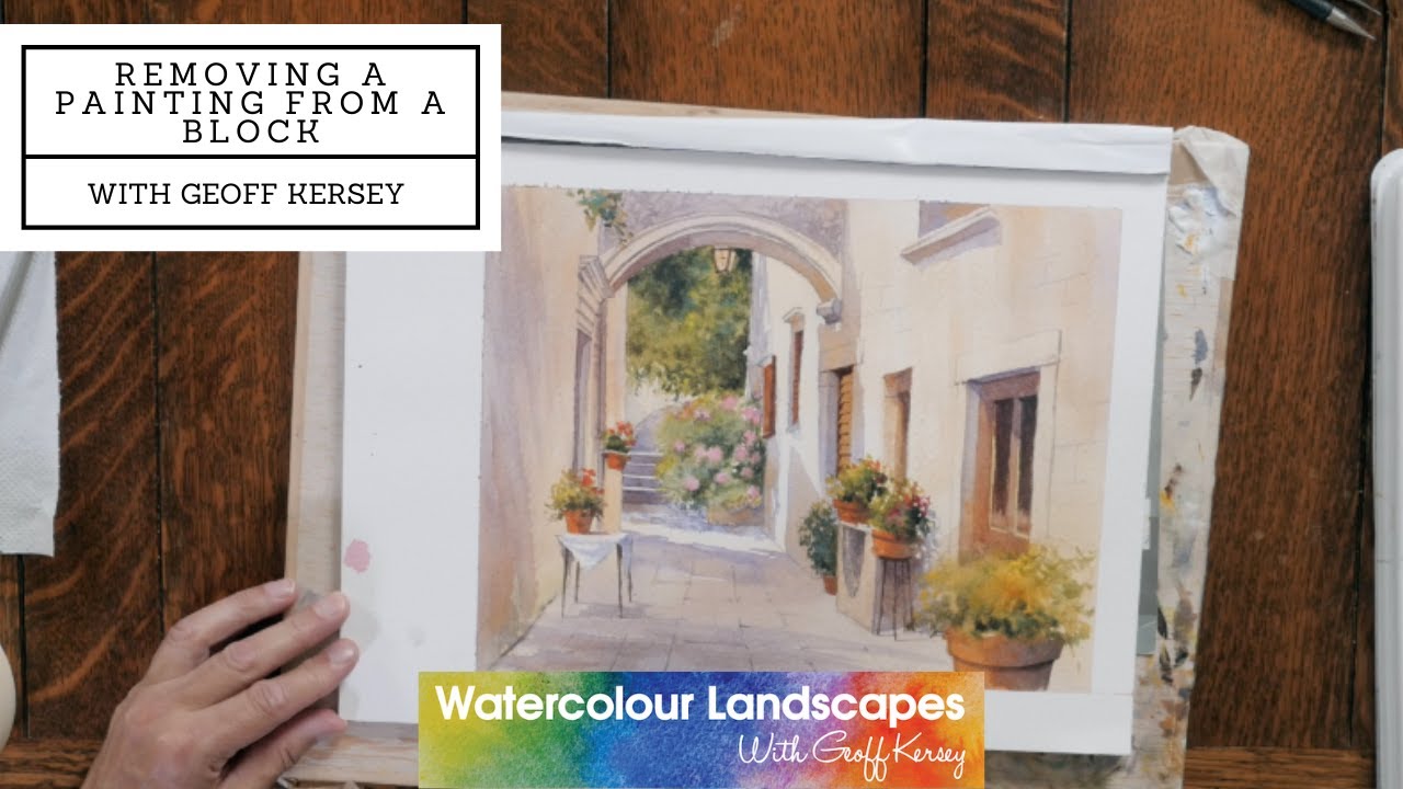 Removing a Painting from the Block Geoff Kersey ⎮ Watercolour ...