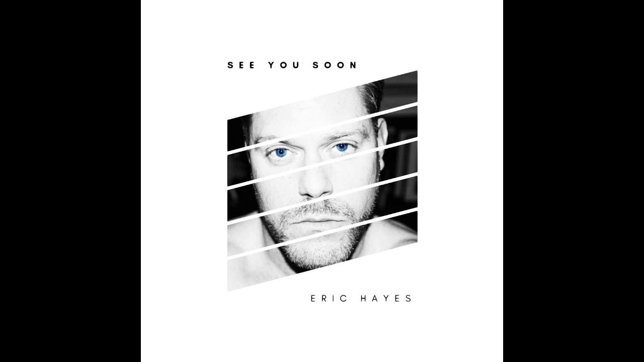 Eric Hayes- See You Soon - YouTube