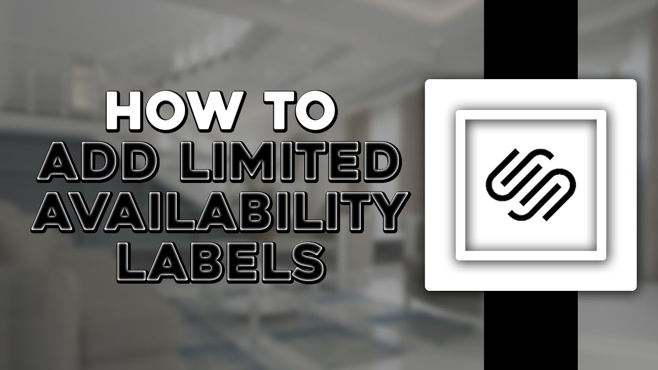 How to Add Limited Availability Labels to Products on Squarespace ...