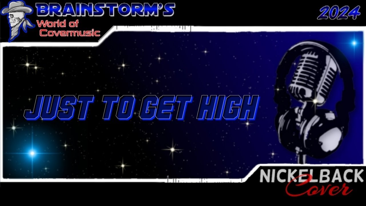 Just To Get High - Nickelback (Vocal Cover by Brainstorm Covermusic ...