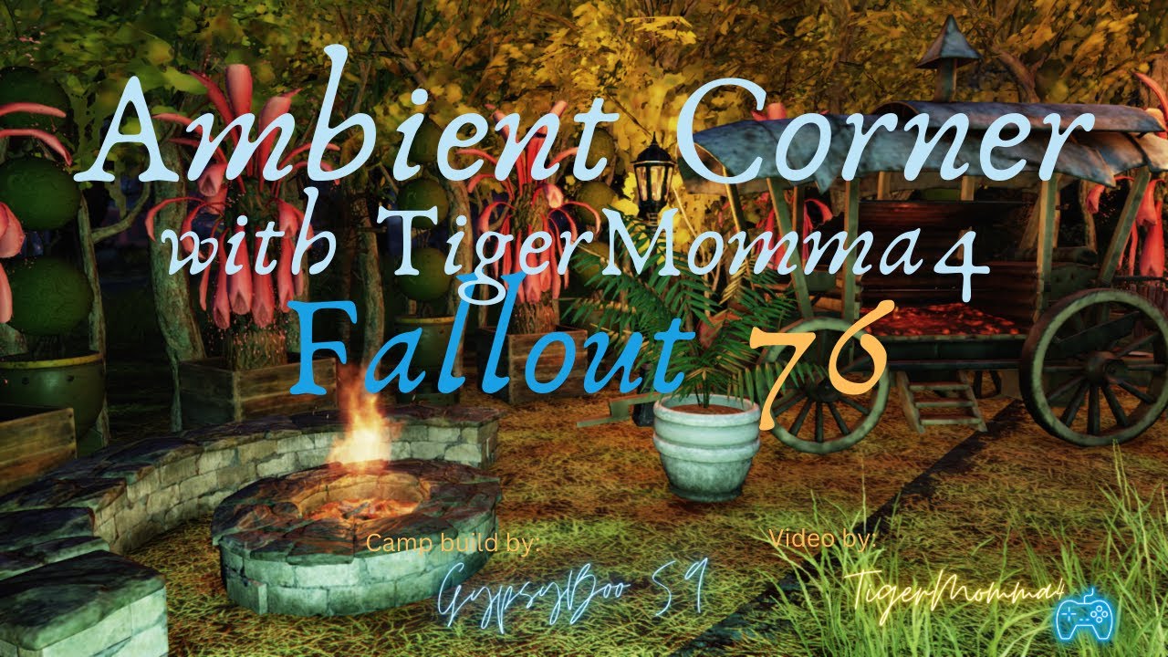 Fallout 76 Ambience with TigerMomma4 💓 ASMR #gamingambience #asmr camp ...