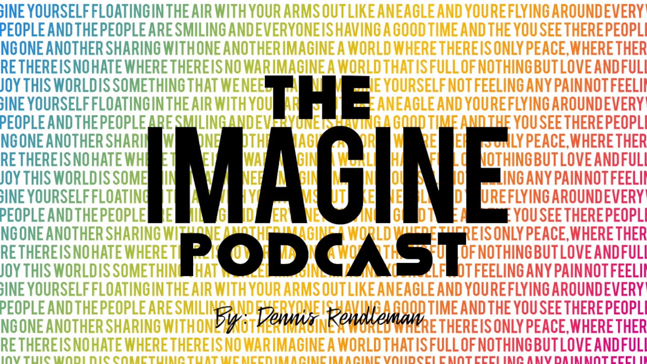 The "Imagine" Podcast (Visual Edition) - YouTube