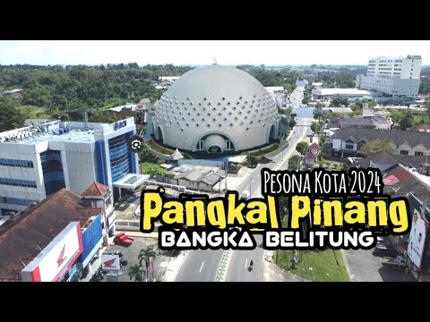 Pesona Kota Pangkal Pinang, provinsi  Bangka Belitung 2024