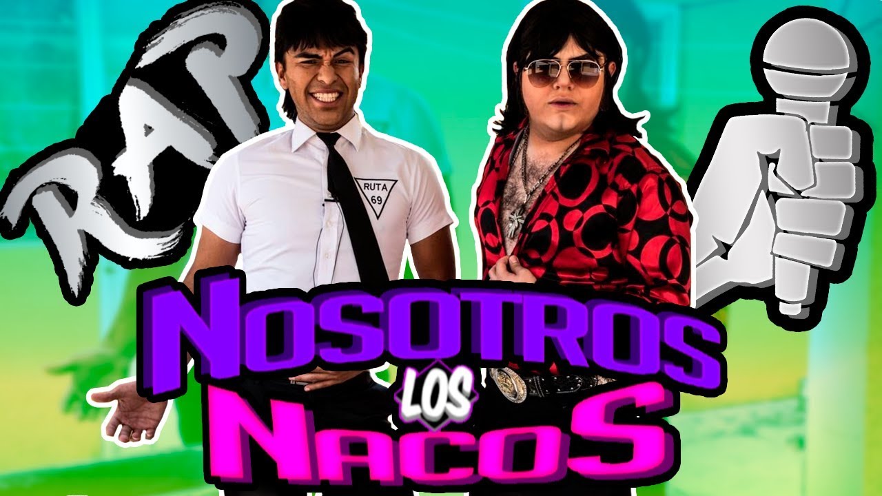 EL RAP DE LOS NACOS - PARODIA ALBERTANO Y EL VITOR - YouTube