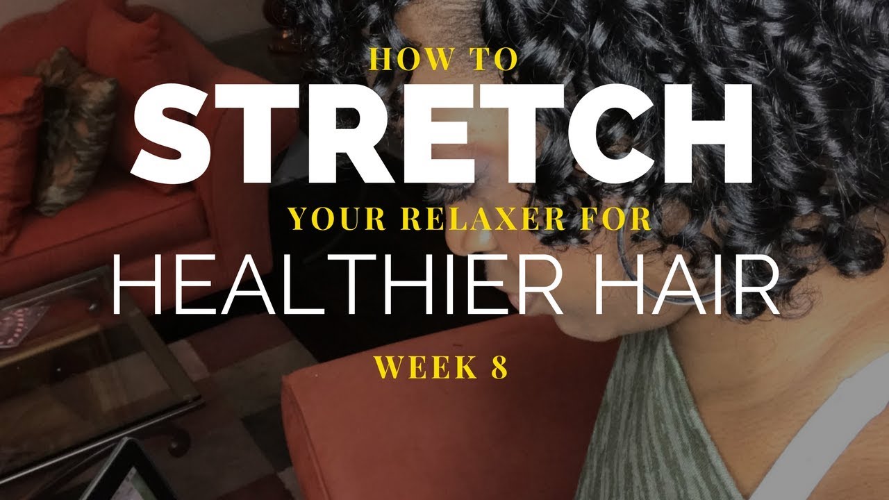 How to stretch your relaxer for healthier hair | Week 8 (series) - YouTube