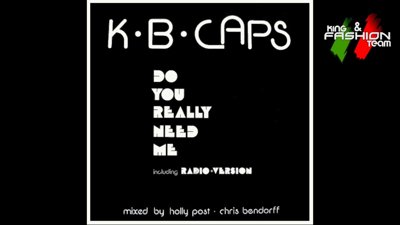 K.B. Caps ‎– Do You Really Need Me - YouTube