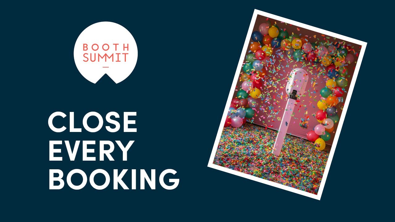 Booth Summit Dec 2021 - Close Every Booking | Photo Booth Business ...