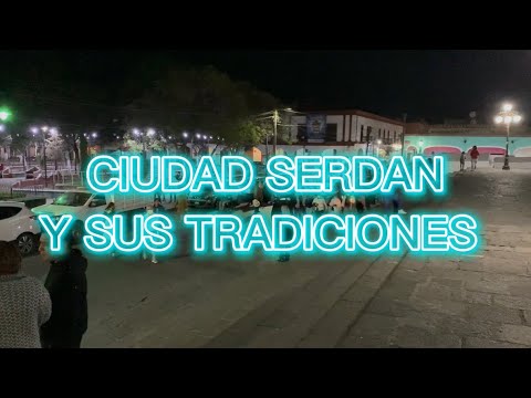CIUDAD SERDAN Y SUS TRADICIONES - YouTube