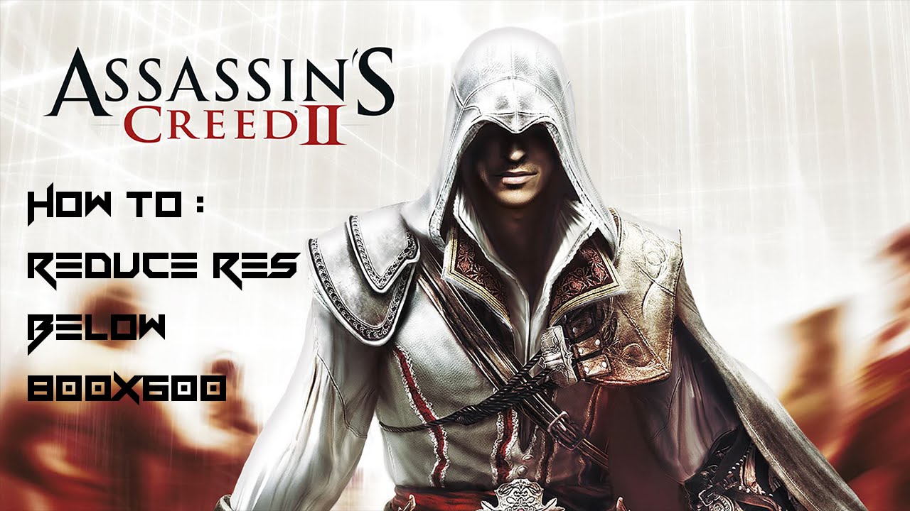 How To Reduce Resolution Below 800 600 In Assassin s Creed 2 Or Any Game YouTube how-to-reduce-resolution-below-800-600-in-assassin-s-creed-2-or-any-game-youtube