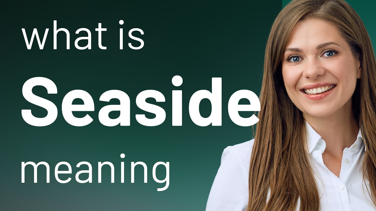 Seaside • SEASIDE definition - YouTube