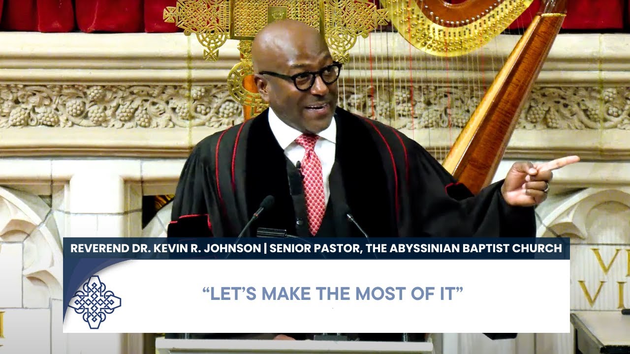 Let's Make the Most of It | Dr. Kevin R. Johnson - YouTube