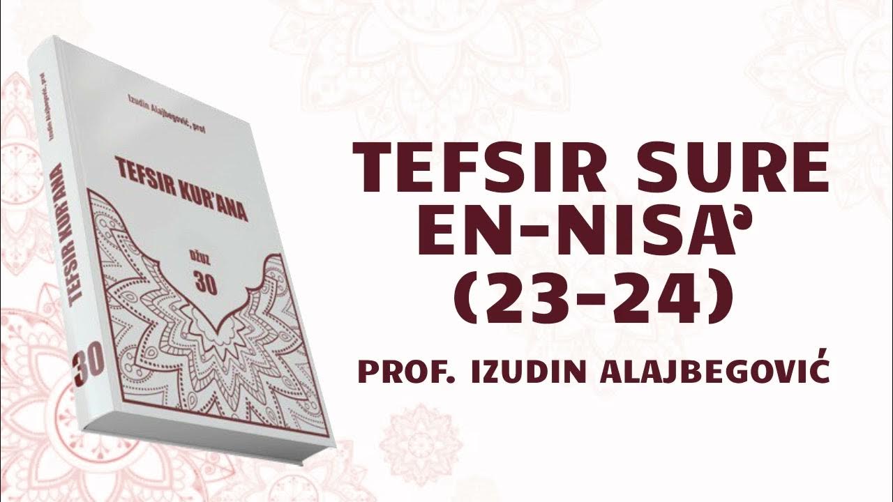 TEFSIR SURE EN-NISA' 11. DIO (23-24) - prof. Izudin Alajbegović - YouTube