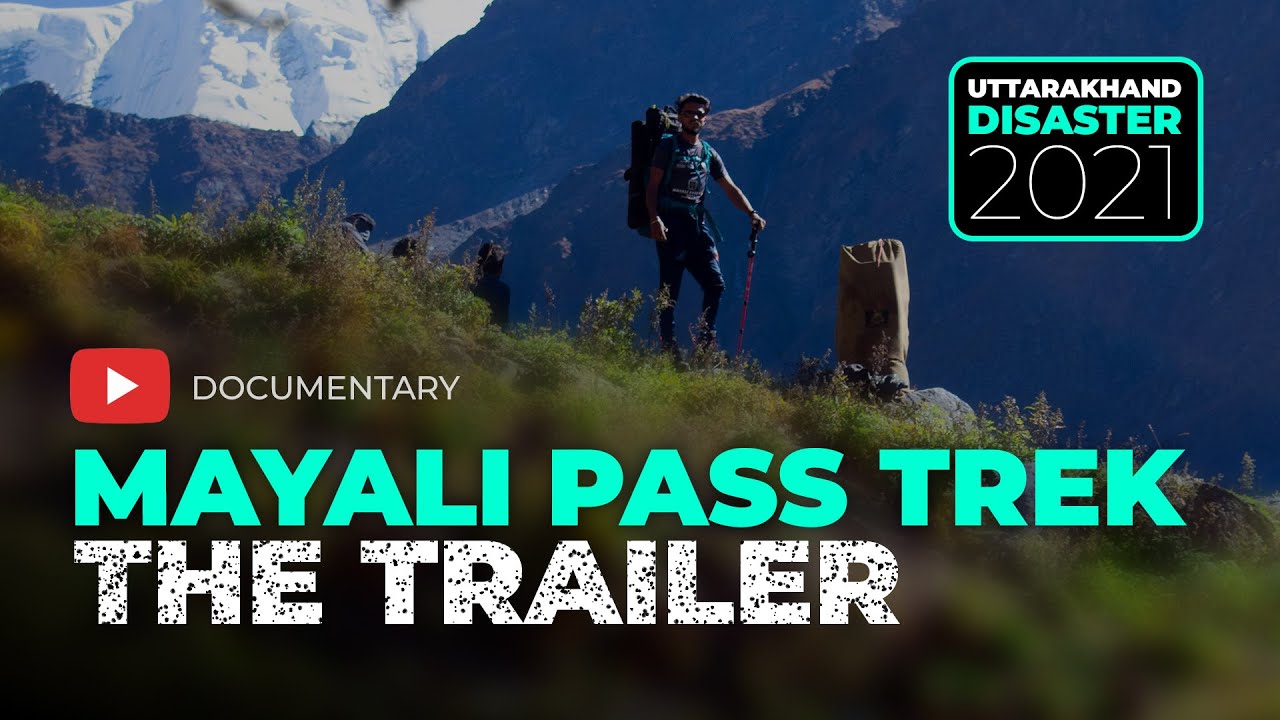 Mayali Pass Trek | The Trailer | Uttarakhand Disaster 2021 - YouTube