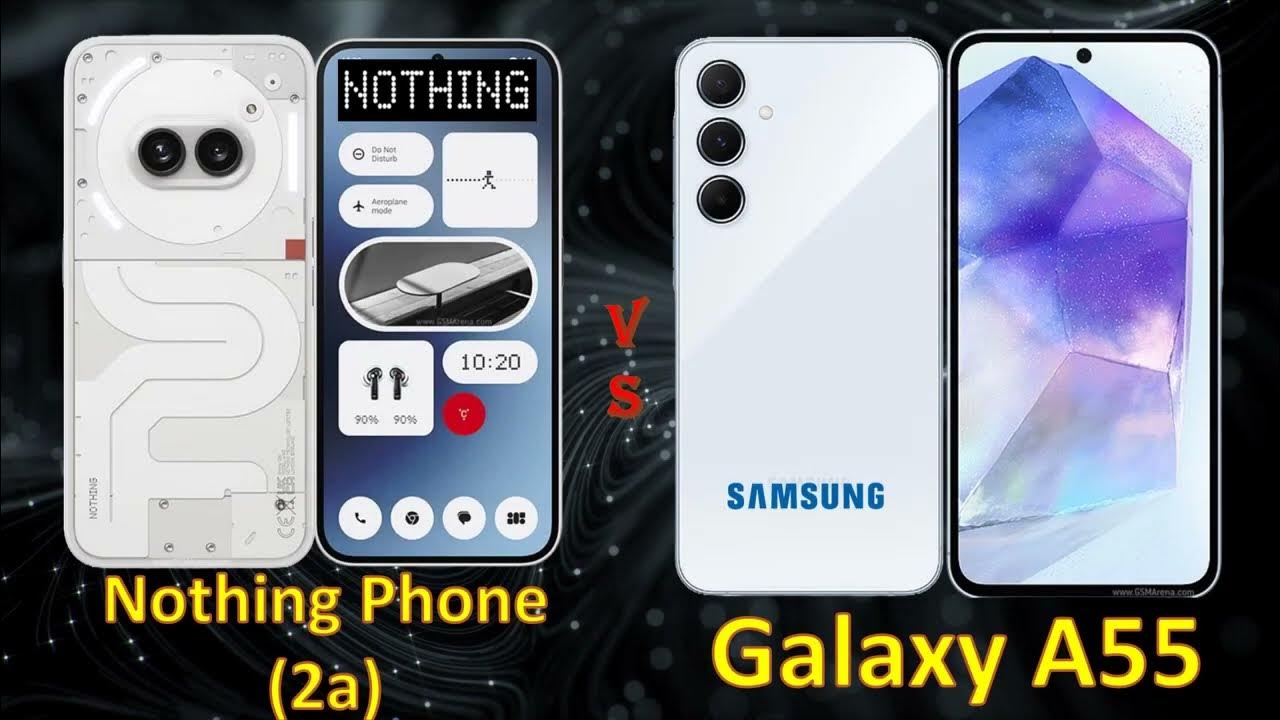 Nothing Phone 2a VS Samsung Galaxy A55 | Full Comparison | Price | Check before buy! - YouTube