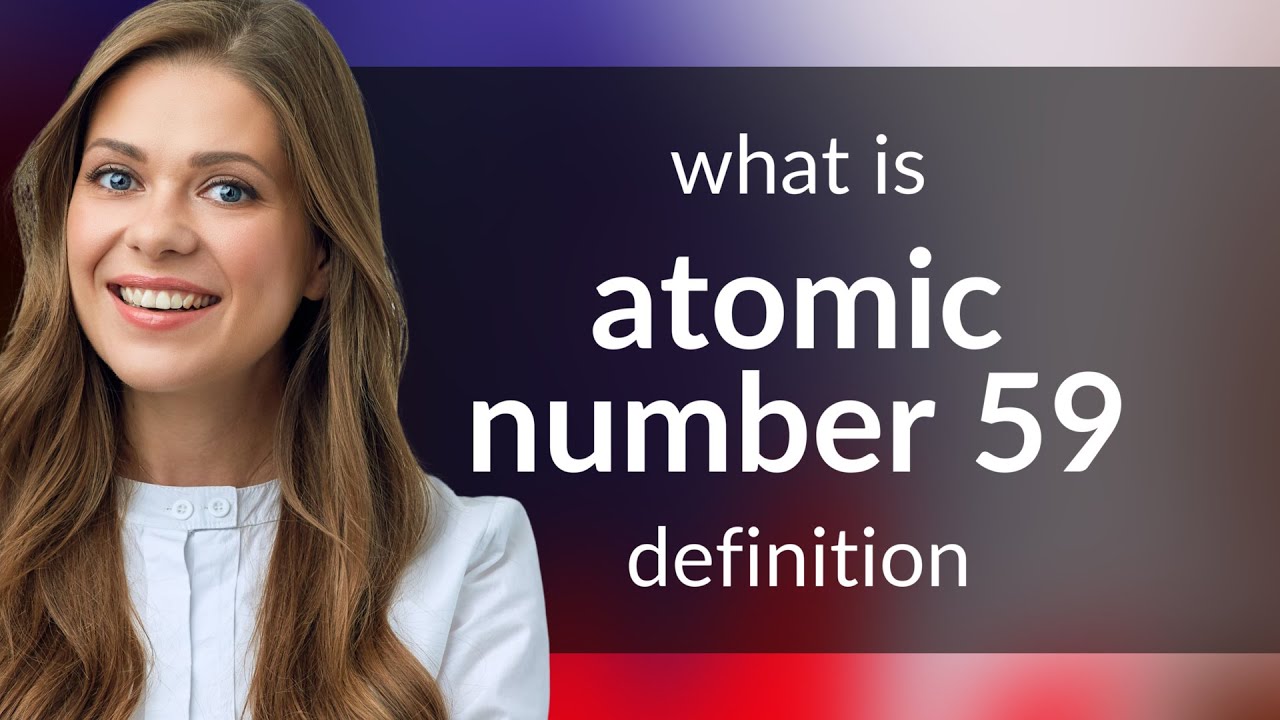 Atomic number 59 • ATOMIC NUMBER 59 definition - YouTube