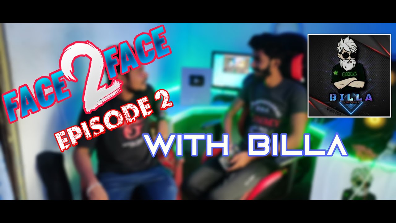 FACE 2 FACE EPISODE 2 WITH BILLA YT @BILLASTREAMING - බිල්ලගේ පේජ් 1ට ...