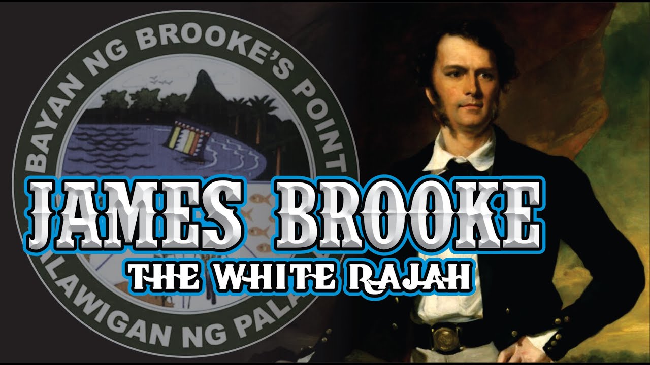 JAMES BROOKE | THE WHITE RAJAH | Brooke's Point, Palawan | REPA REY # ...