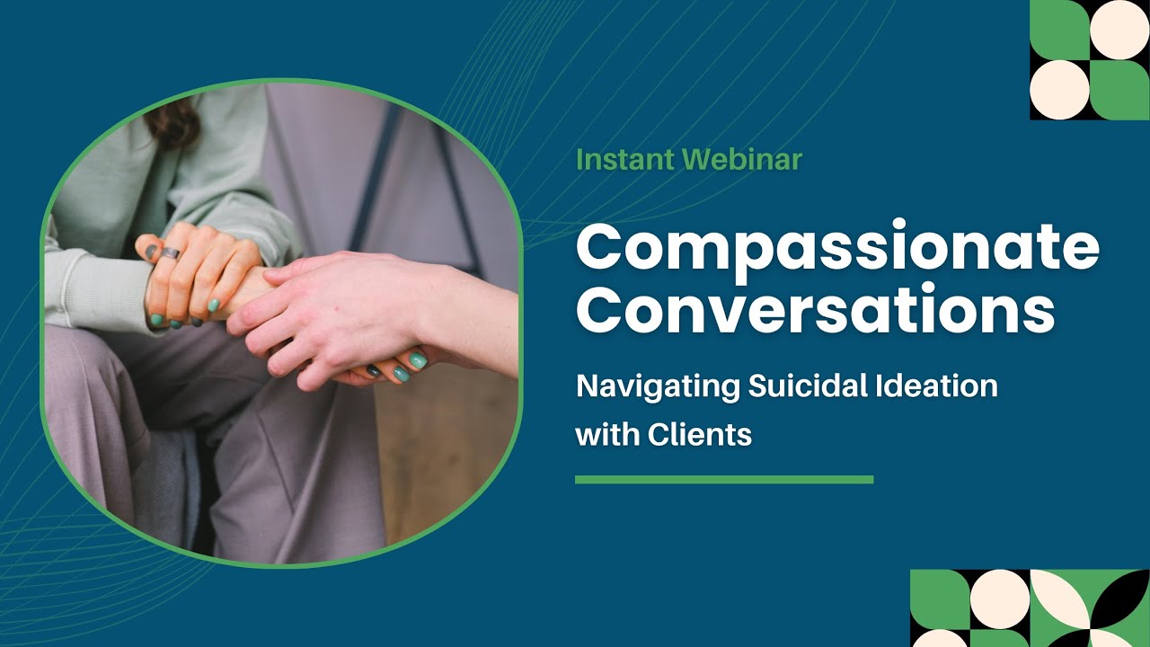 Compassionate Conversations: Navigating Suicidal Ideation with Clients ...