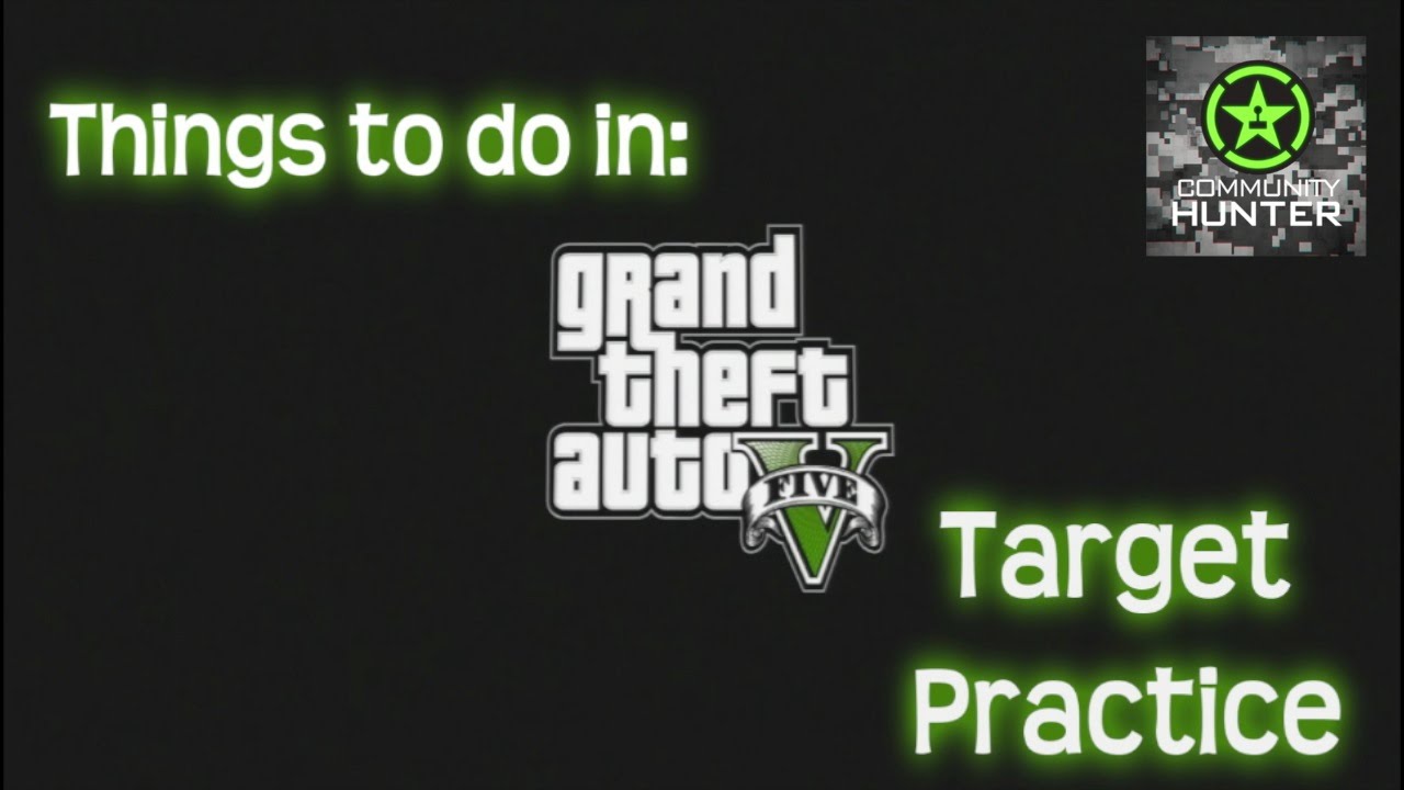 Things to do in... GTA V... Target Practice - YouTube