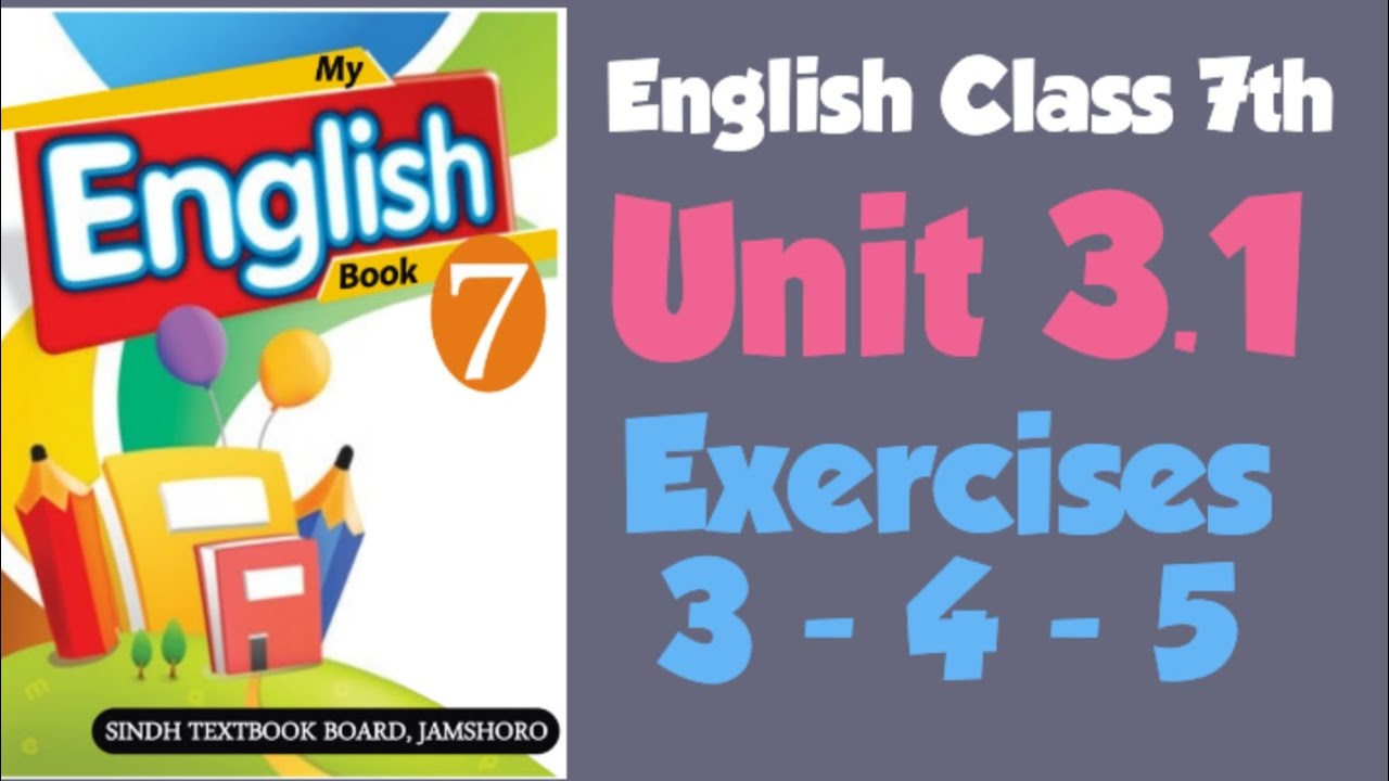 English Class 7th Unit 3.1 Exercises 3 4 5 - YouTube