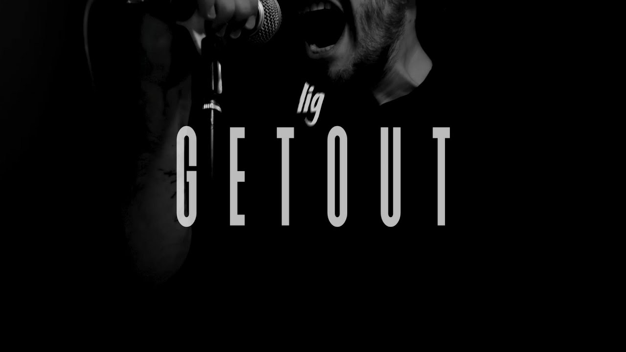 L.I.G. - GET OUT [OFFICIAL VIDEO] - YouTube