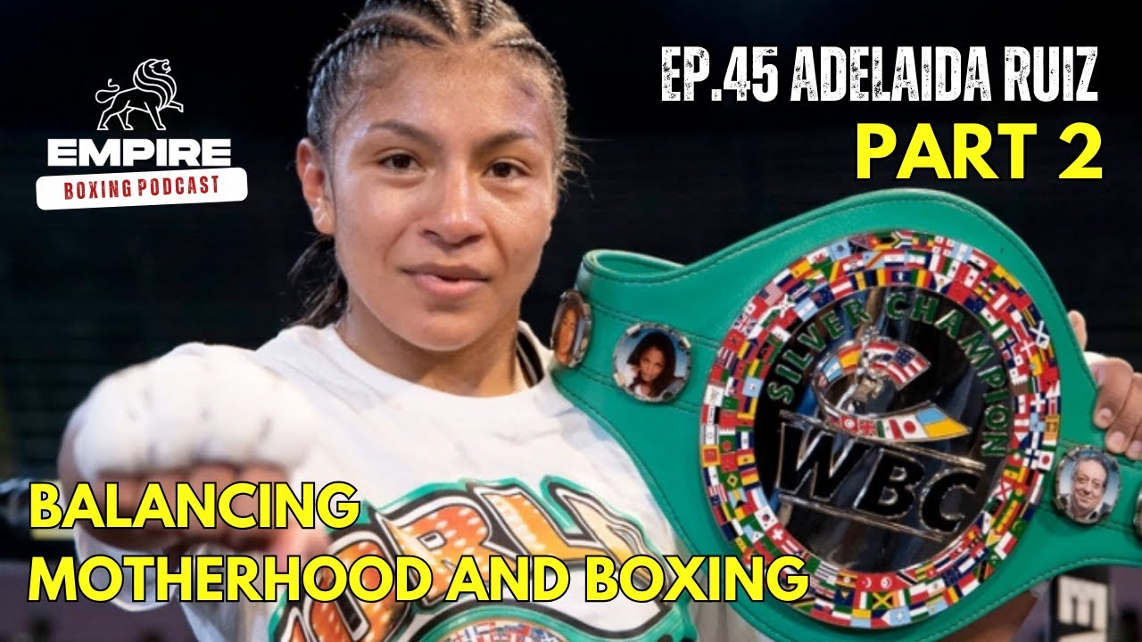 ADELAIDA RUIZ on balancing Motherhood and Boxing. PART 2 from The ...