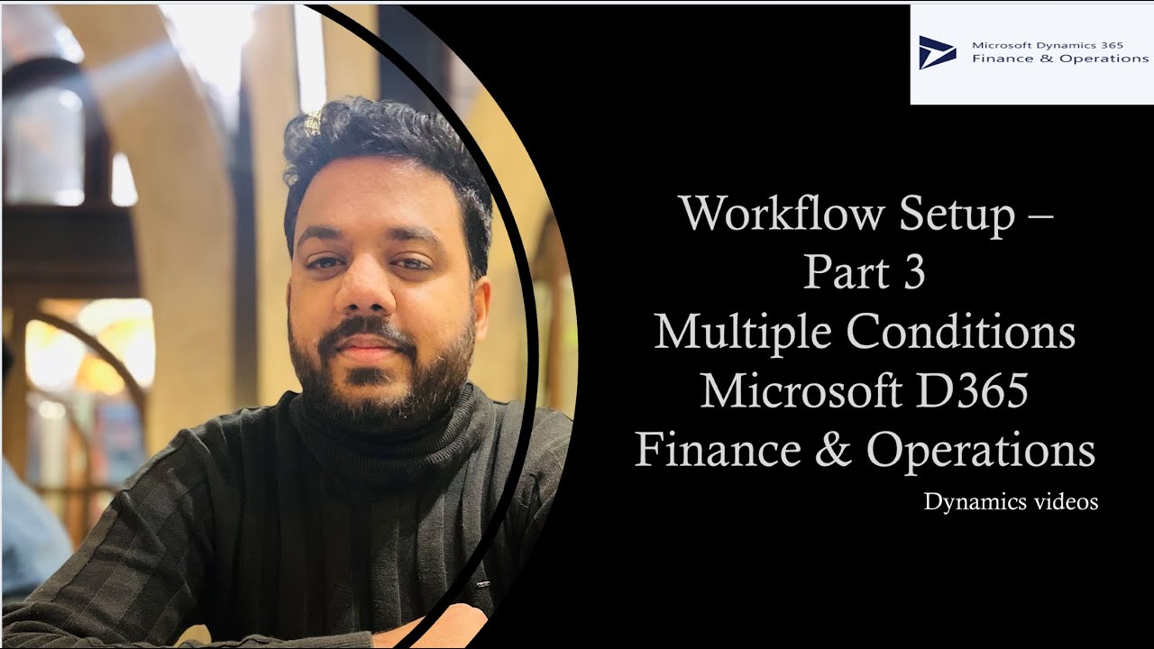 Workflow Part 3 How Add Multi Level And Multi Condition To The Workflow Setup In D365 Fando Youtube