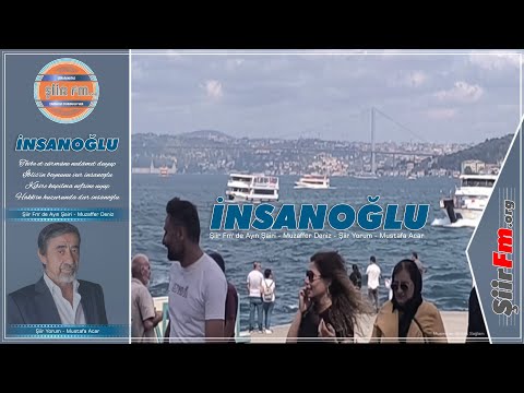 İnsanoğlu | Yorum - Mustafa Acar | Şiir Fm' de Ayın Şairi - Muzaffer Deniz
